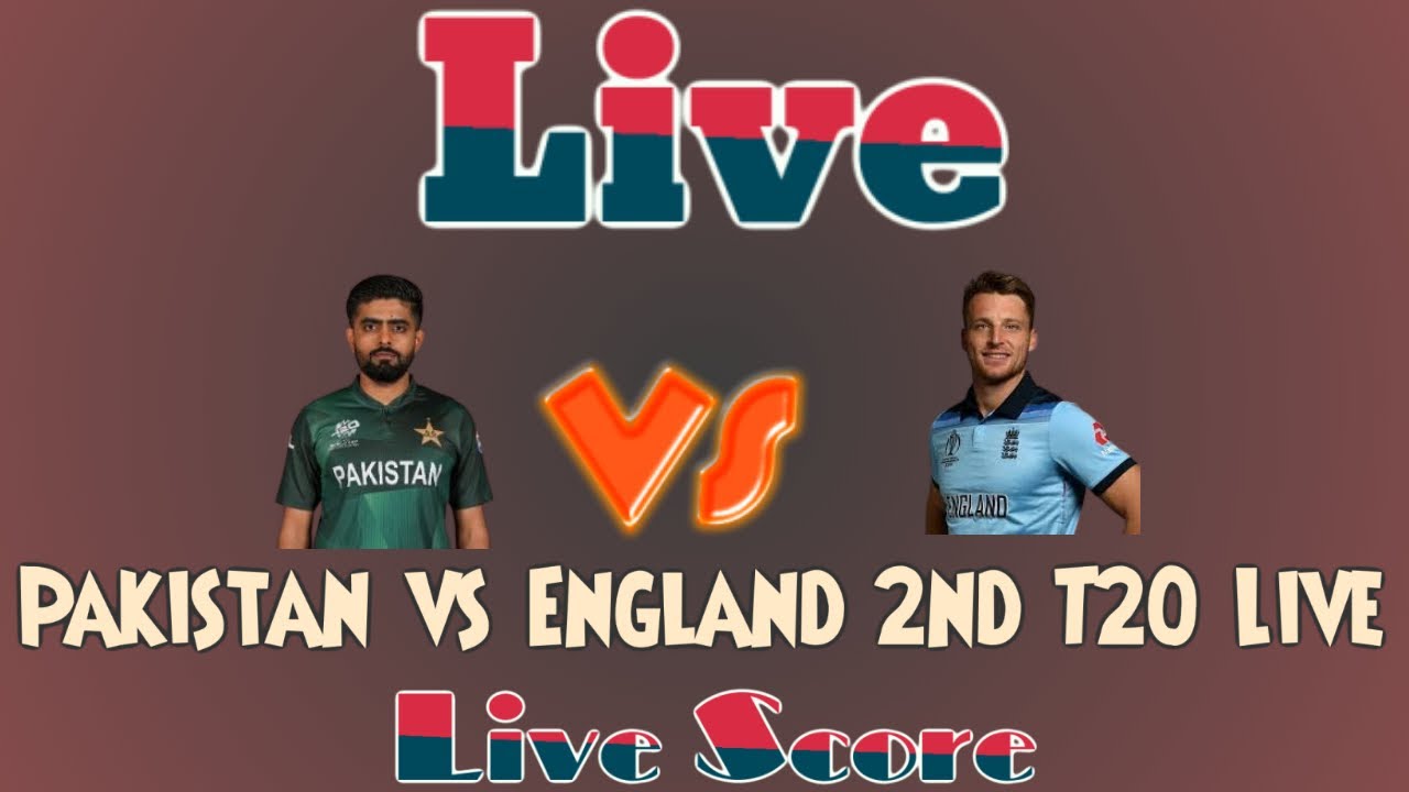 Live: Pakistan vs England 2nd T20 Live | Pak vs Eng Live | Pak vs Eng ...