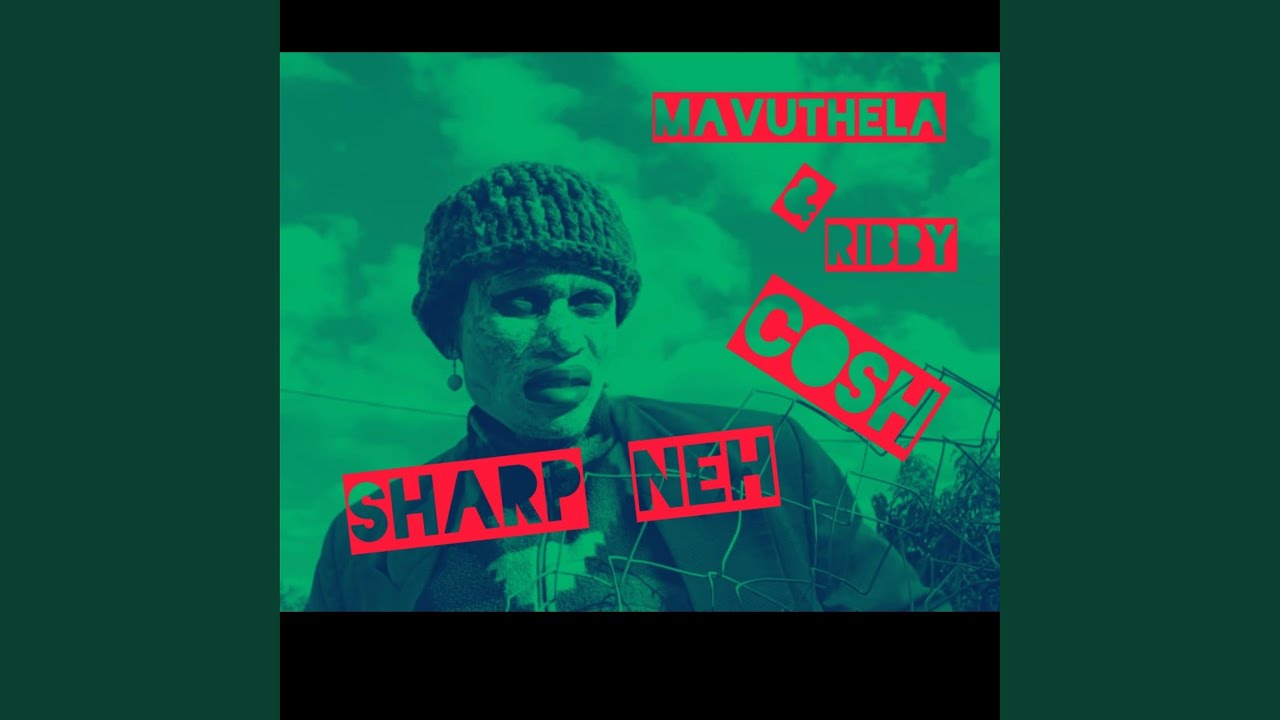 Sharp Neh (feat. Mavuthela, Ribby & Cosh) - YouTube