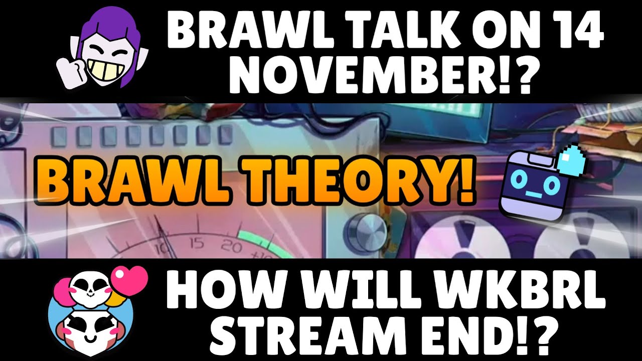 BRAWL TALK ON 14 NOVEMBER!? | HOW WILL WKBRL STREAM END!? | Brawl ...