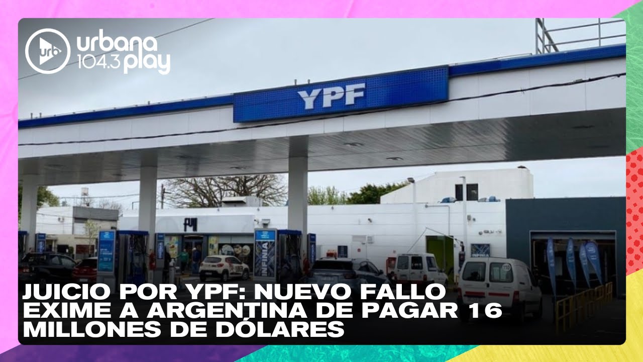 Juicio por YPF: nuevo fallo exime a Argentina de pagar 16 millones de ...