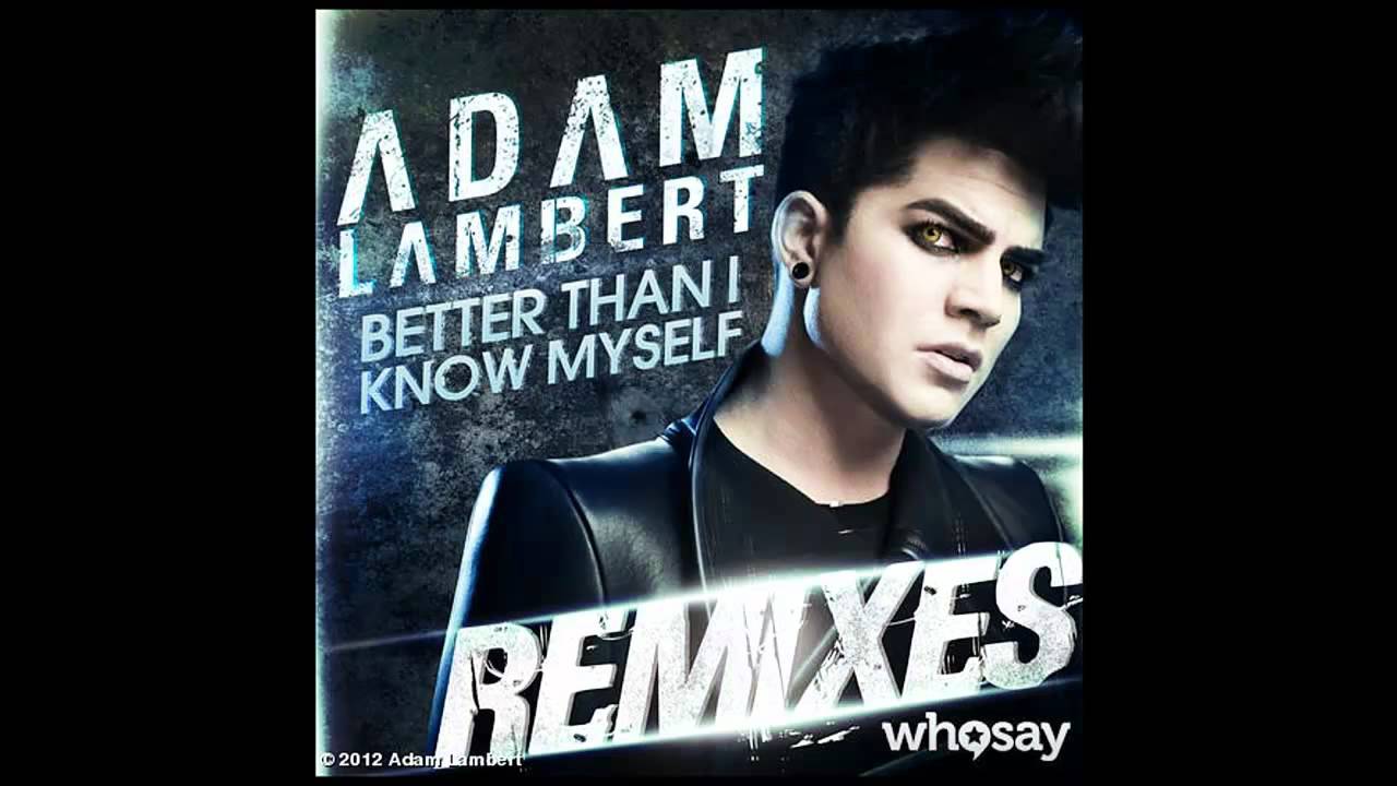 Adam Lambert - Better Than I Know Myself Remix (Robert Marvin) - YouTube