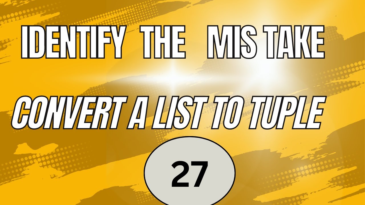 coding practice 27||python/identify the mistake convert a list to tuple/ccbp/phthon#ccbp#phthon ...
