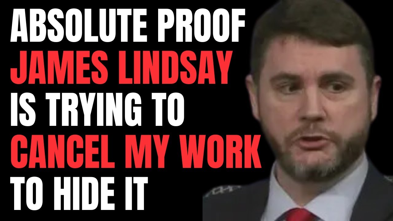 Absolute proof that JAMES LINDSAY is trying to CANCEL MY WORK to ...
