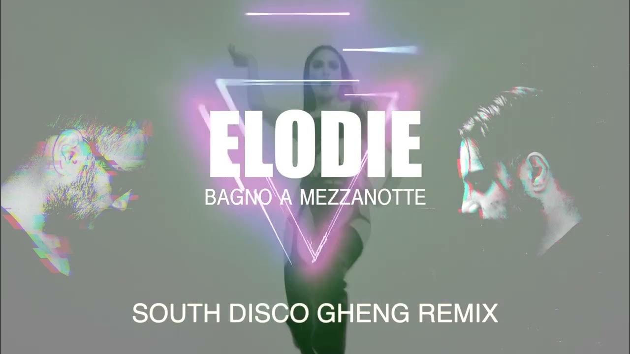 Elodie - Bagno a mezzanotte (South Disco Gheng Remix) - YouTube