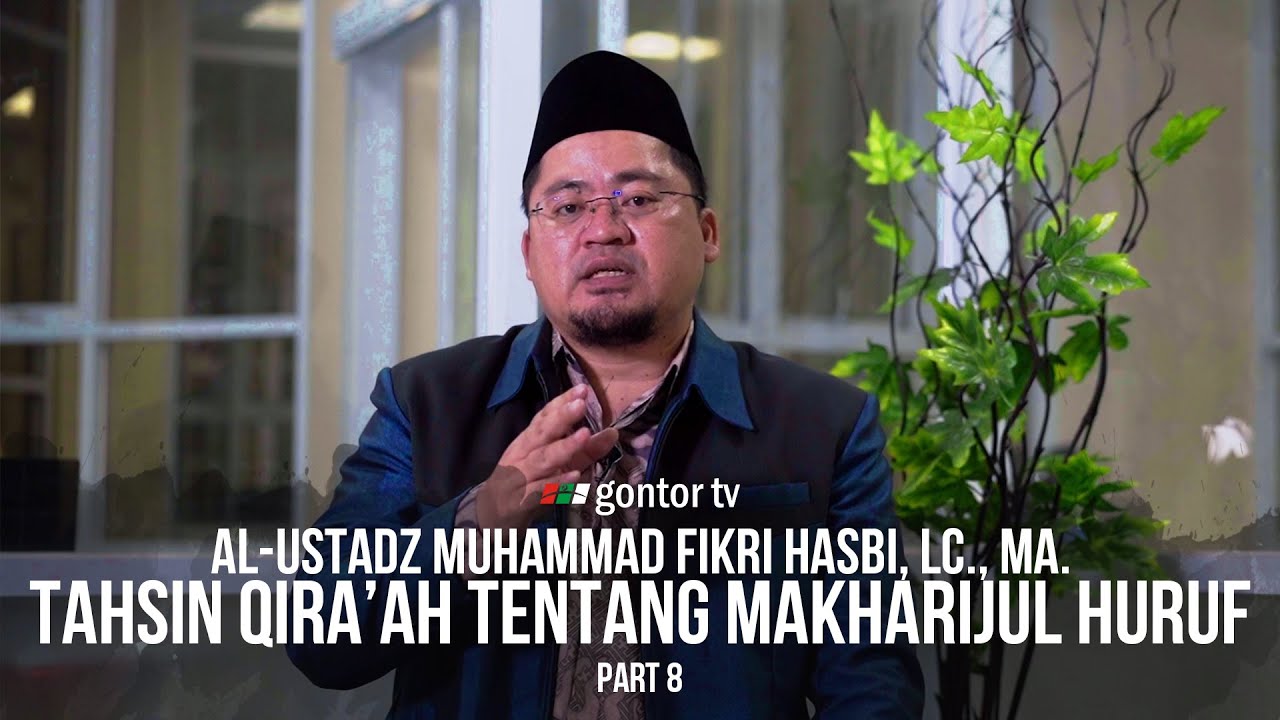 Tahsin Qira'ah Al-Qur'an Bersama Al-Ustadz Muhammad Fikri Tentang Makharijul Huruf - Part 8 ...