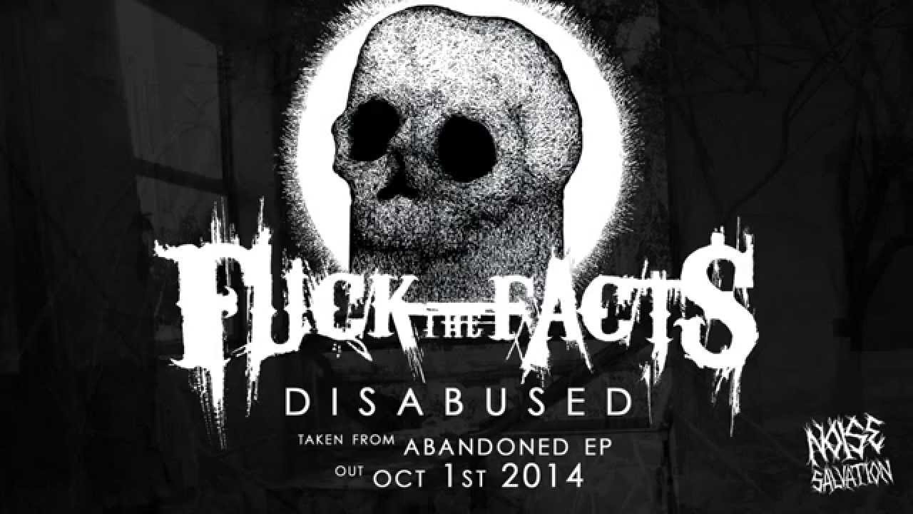 FUCK THE FACTS - Disabused - YouTube