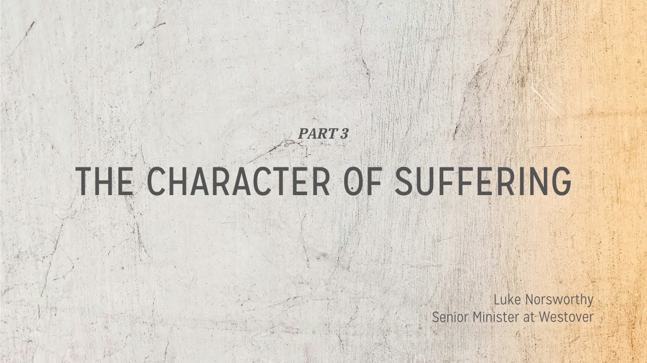 The Character of Suffering pt 3 - YouTube
