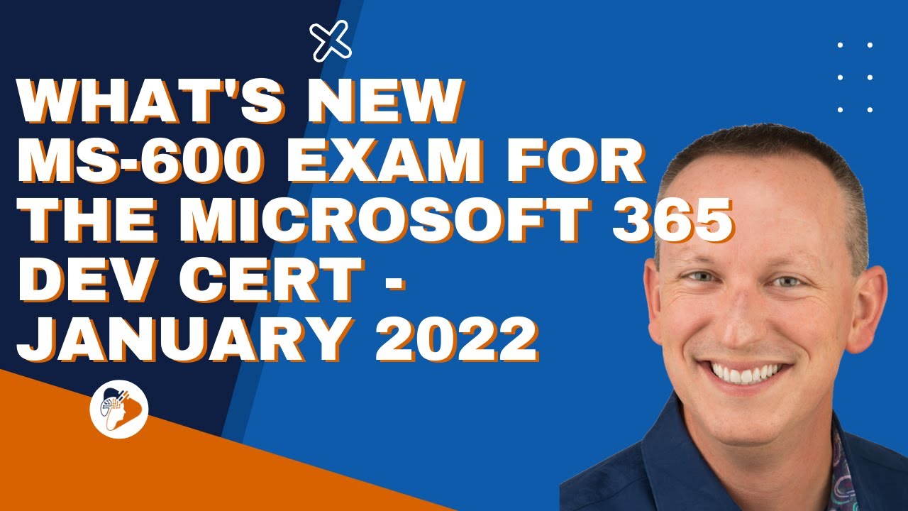What's New in the MS-600 Exam for the Microsoft 365 Dev Cert? - YouTube