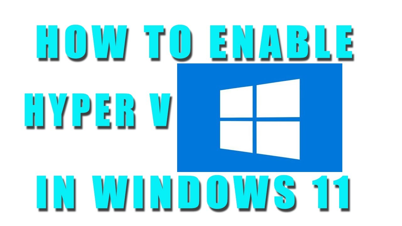 A Step-by-Step Guide on How to Enable Hyper-V in Windows 11 - YouTube