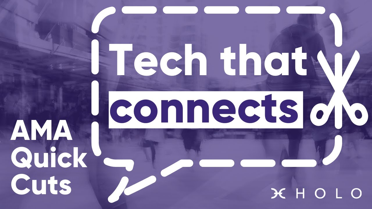 Holo AMA 45 Quick Cuts – Tech that connects - YouTube