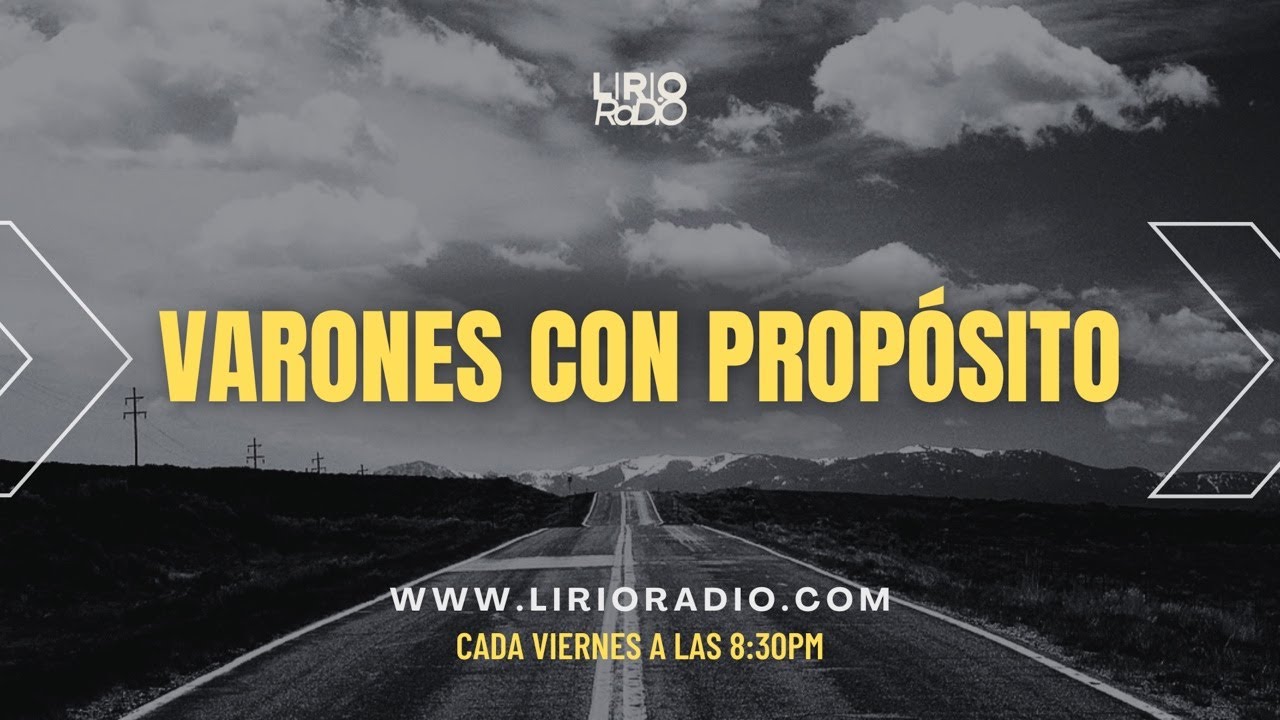 VARONES CON PROPÓSITO - 11/15/2024 - Lirio Radio - YouTube