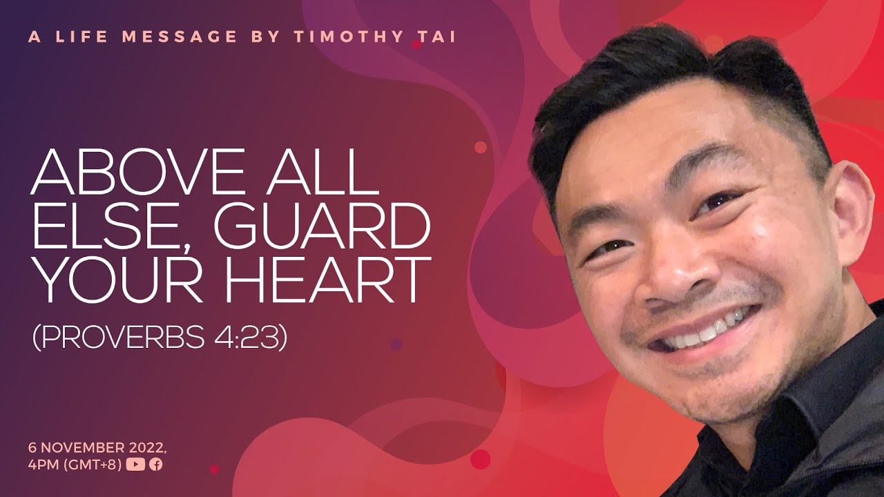 "Above All Else, Guard Your Heart by Timothy Tai” | Sunday Encounter, 6 ...