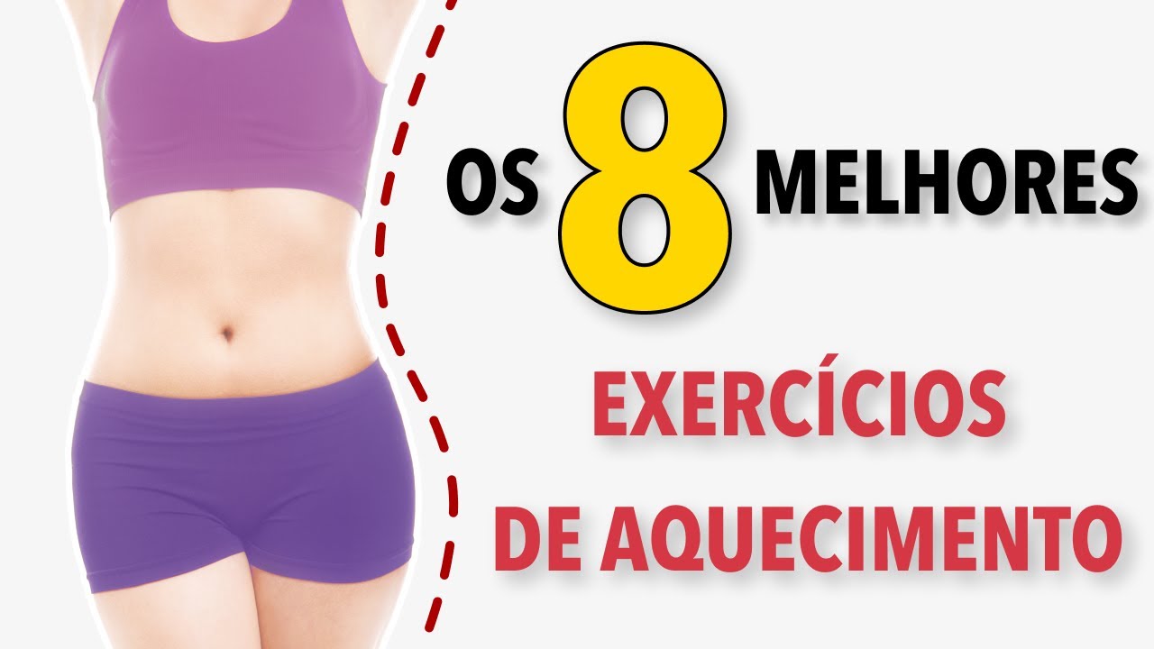 OS 8 MELHORES EXERCÍCIOS DE AQUECIMENTO ANTES DO TREINO - YouTube