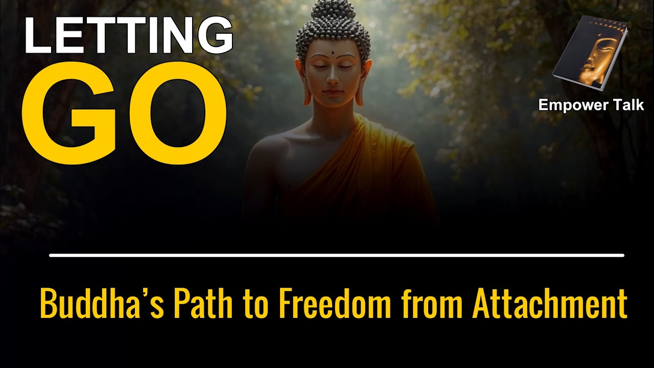 Letting Go: Buddha’s Path to Freedom from Attachment | Buddhism - YouTube