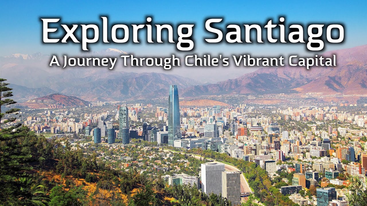 Exploring Santiago: A Journey Through Chile's Vibrant Capital - YouTube