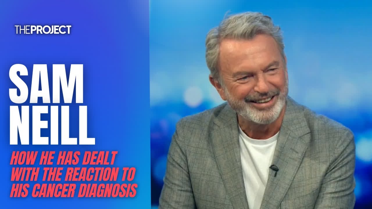 Sam Neill Reveals How He Has Dealt With The Reaction To His Cancer ...