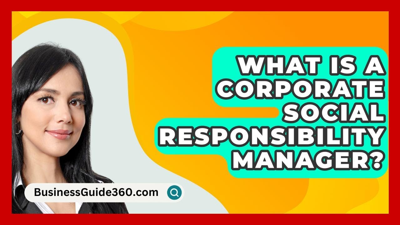 What Is A Corporate Social Responsibility Manager? - BusinessGuide360 ...