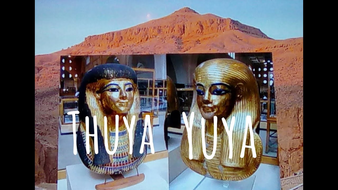 Egypt: Thuya & Yuya Great Grandparents to King Tut 18th Dynasty - YouTube