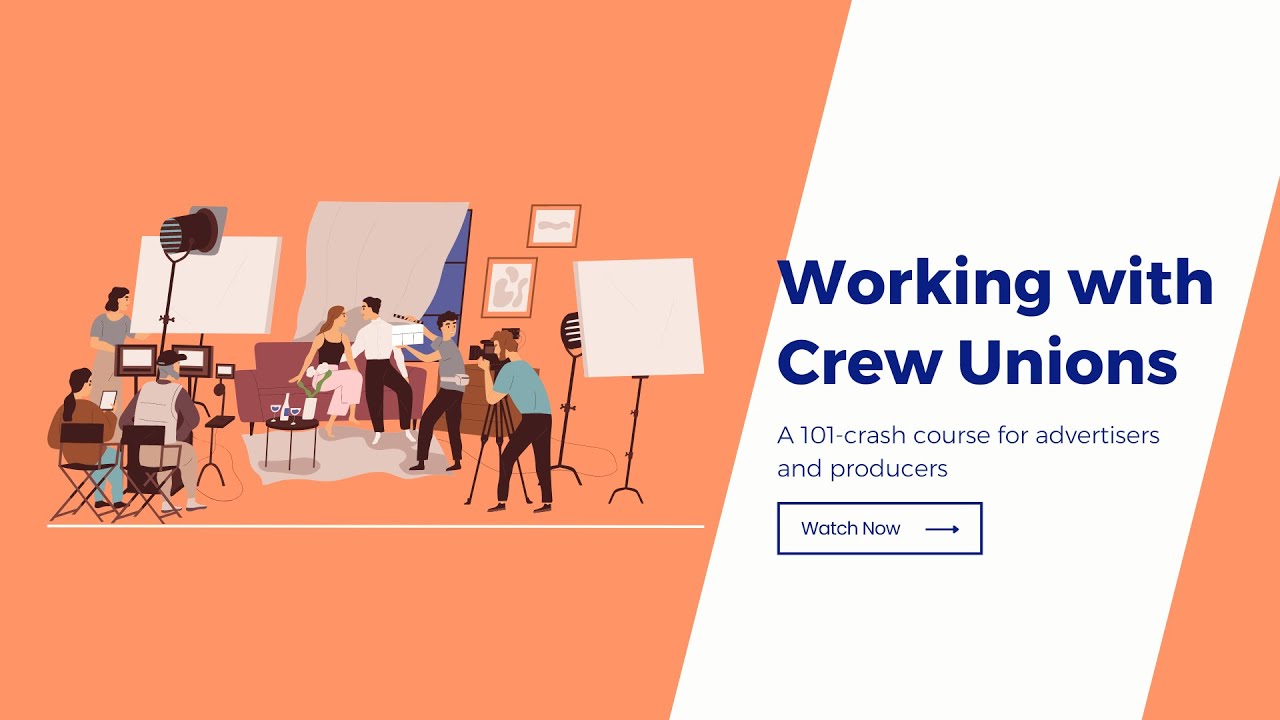 Working with Crew Unions: A 101 Crash Course for Advertisers and ...