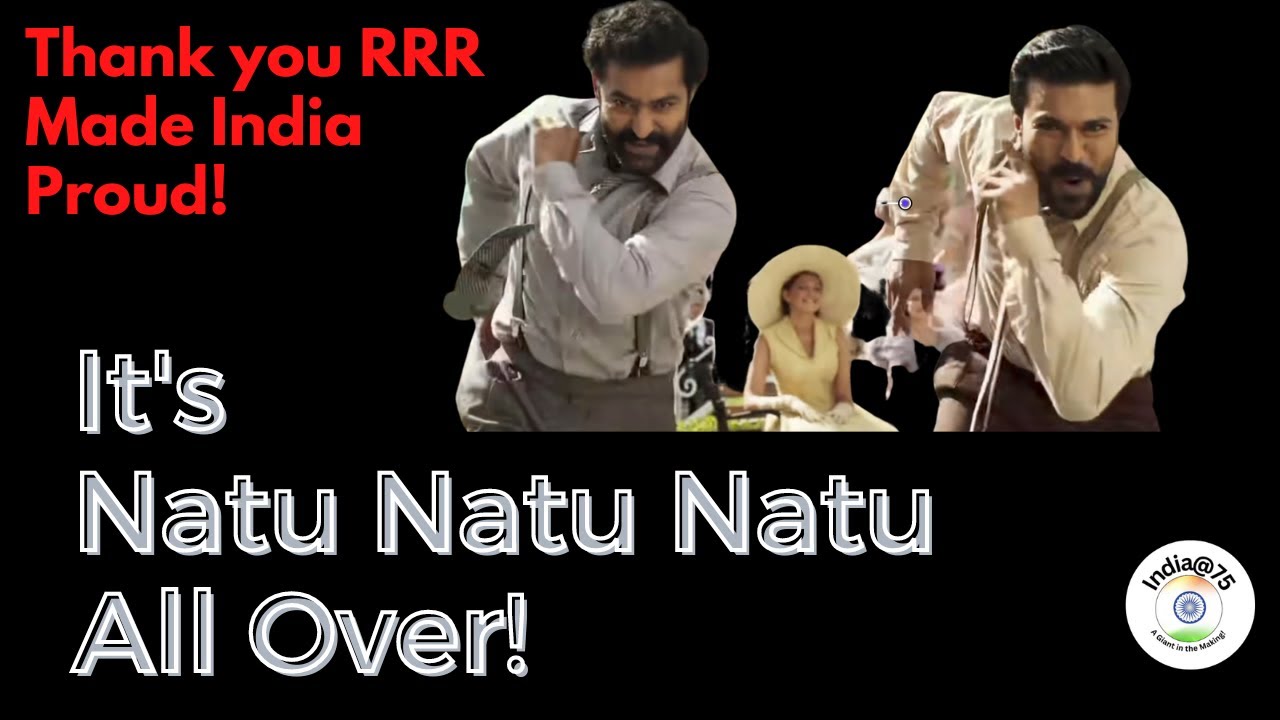 It's Natu Natu Natu All Over!! 4K. India@75, Giant in the making ...