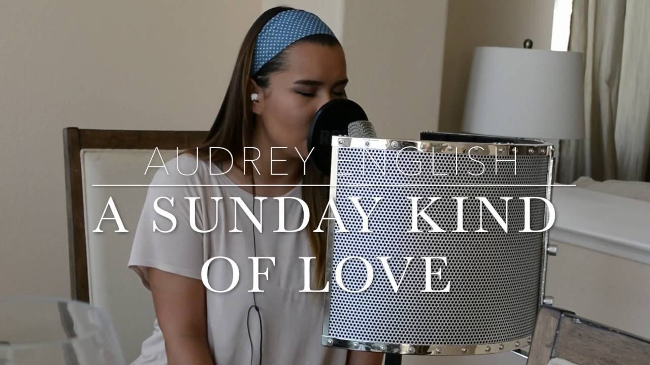 Audrey English - A Sunday Kind Of Love (Cover) - YouTube