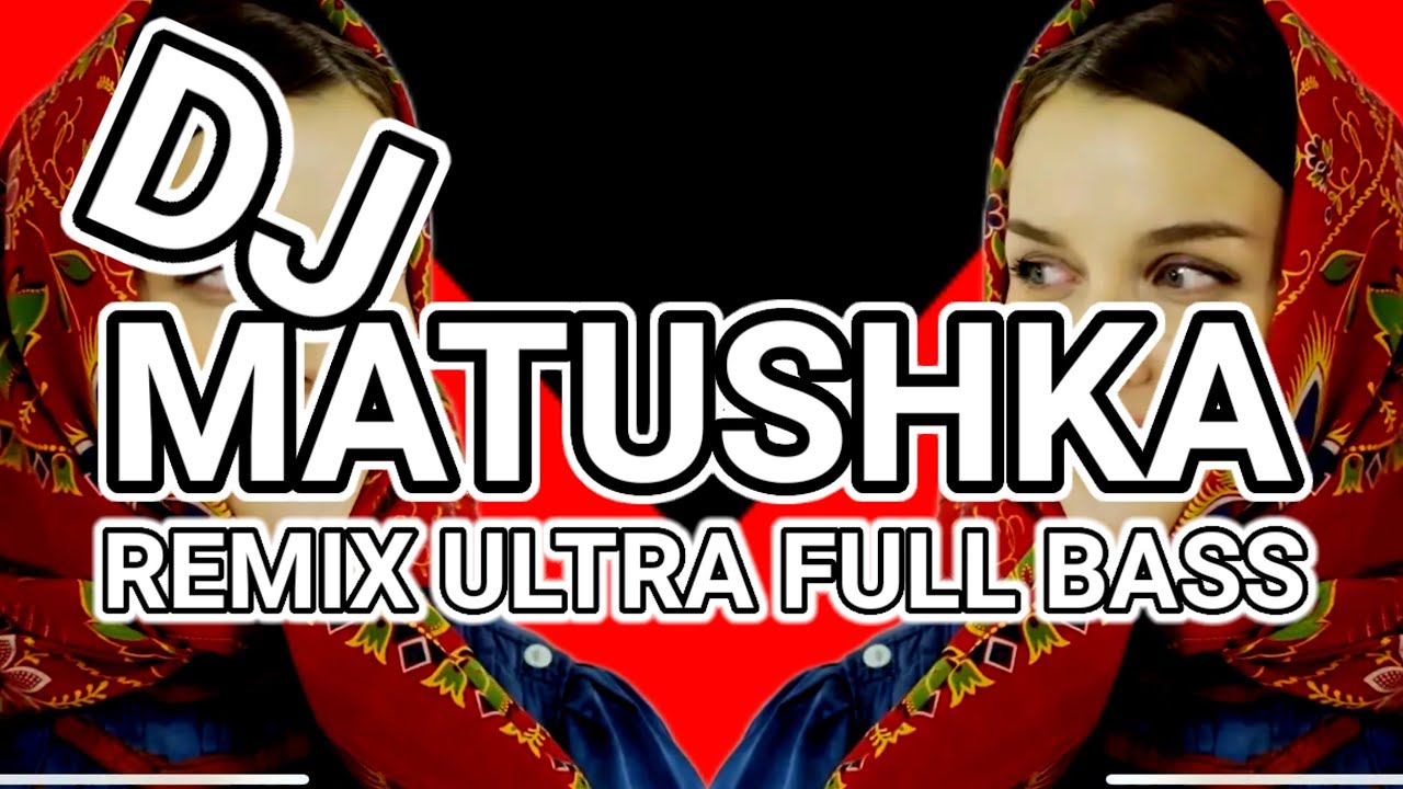 MATUSHKA ULTRAFUNK || DJ MATUSHKA NEWEST VIRAL TIKTOK SONGS 2025 - YouTube