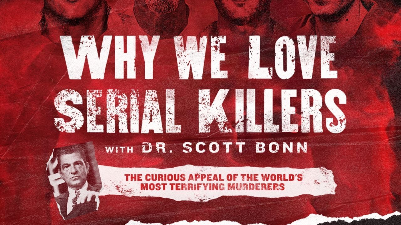 Why We Love Serial Killers: A Conversation With Dr. Scott Bonn - YouTube