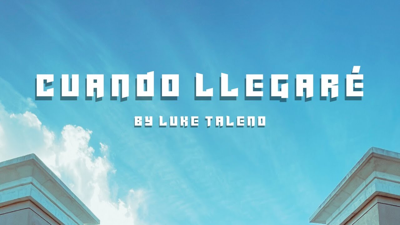Luke Taleno - Cuando Llegaré (Music/Lyric Video) - YouTube