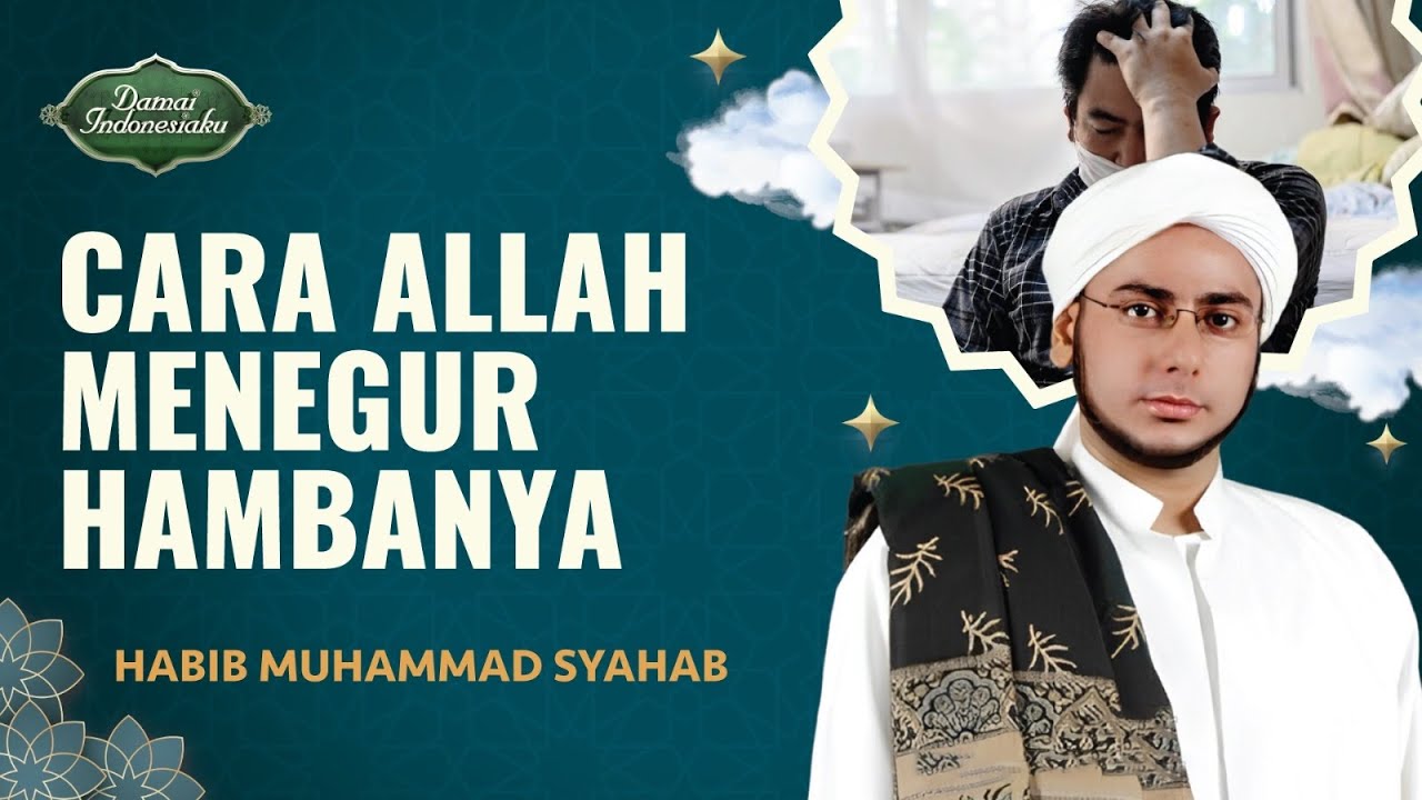 Seperti Inilah Cara Allah Menegur Hambanya | Habib Muhammad Syahab ...