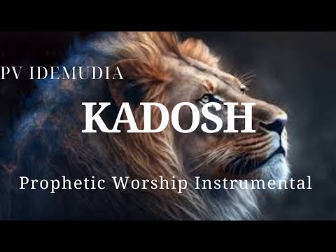 Prophetic Worship Music-KADOSH by PV IDEMUDIA|Intercession Prayer ...
