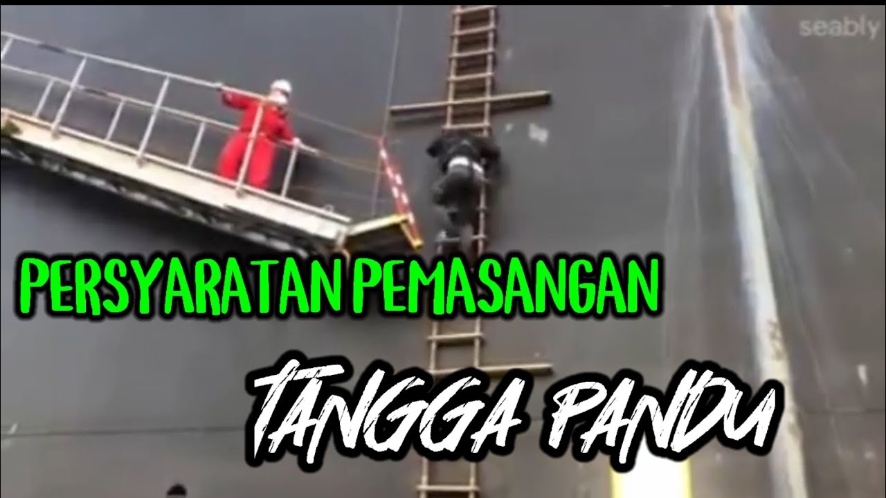 PERSYARATAN PEMASANGAN TANGGA PANDU(PILOT LEADER) DI KAPAL - YouTube