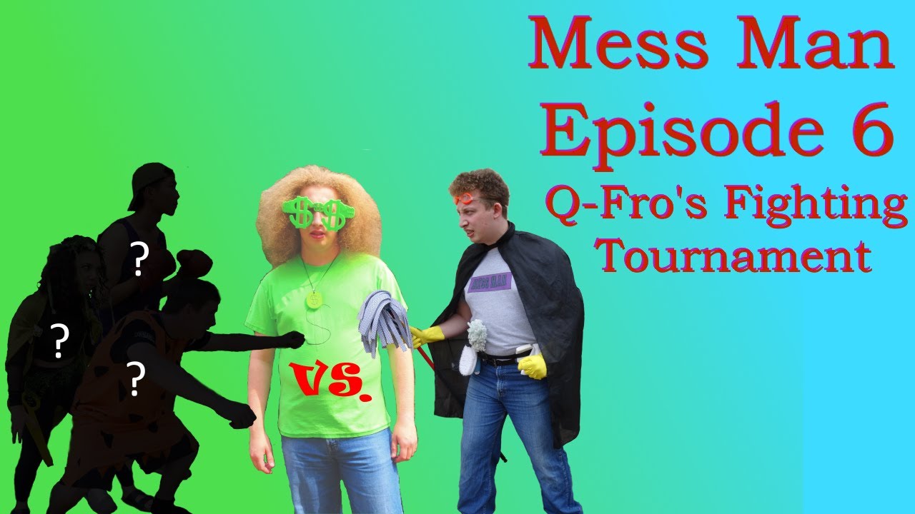 Mess Man Episode 6: Q-Fro's Fighting Tournament - YouTube