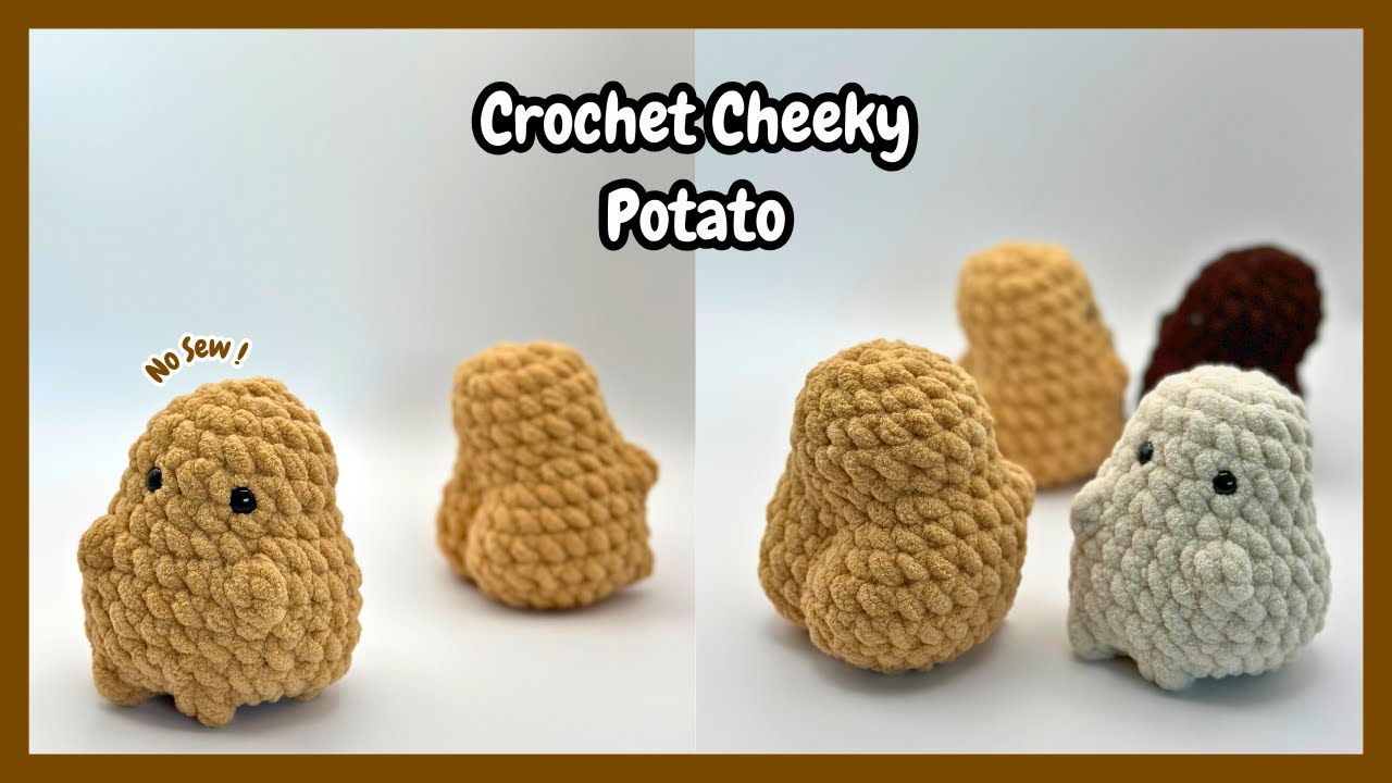 Crochet Cheeky Potato Tutorial | No SEW | Beginner Friendly!! - YouTube