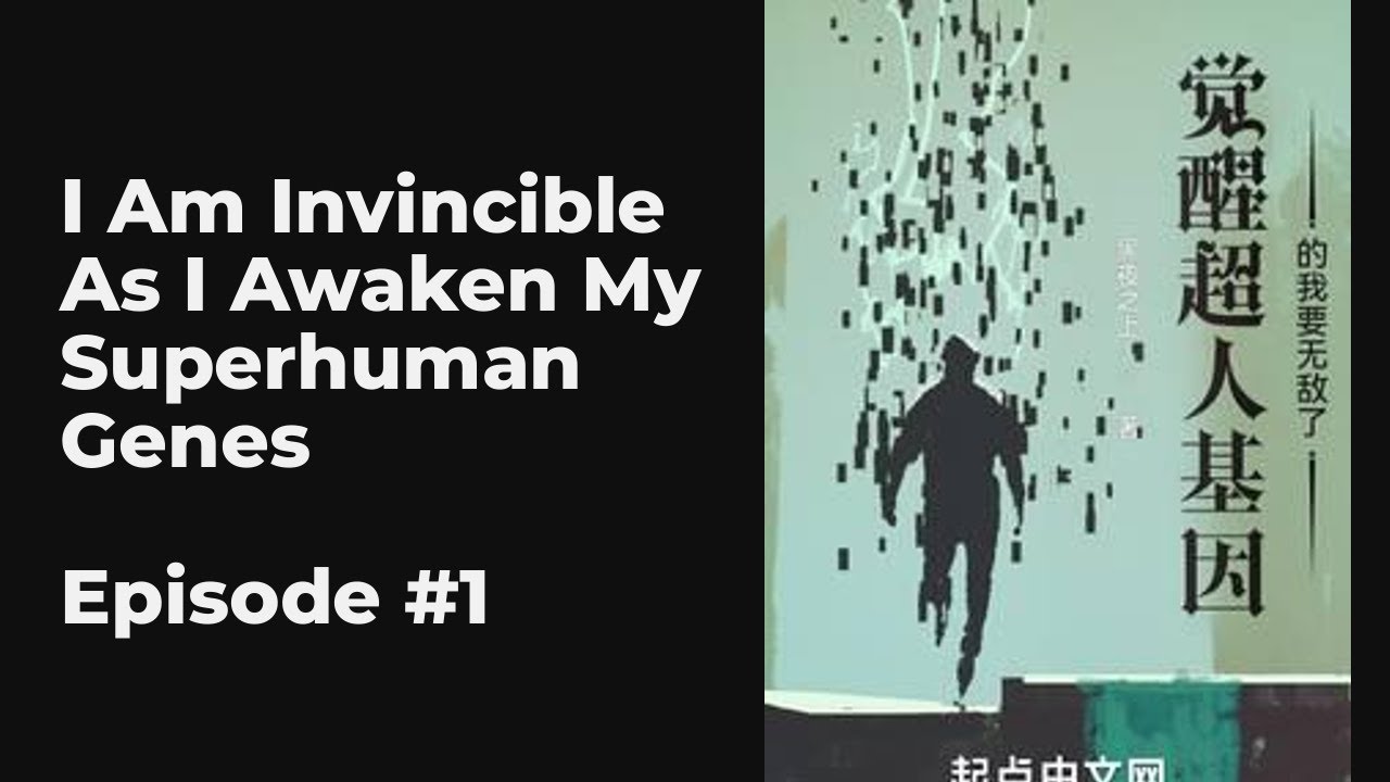 I Am Invincible As I Awaken My Superhuman Genes EP1-10 FULL | 觉醒超人基因的我要 ...