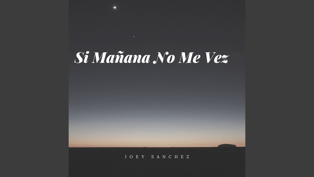 Si Mañana No Me Vez - YouTube