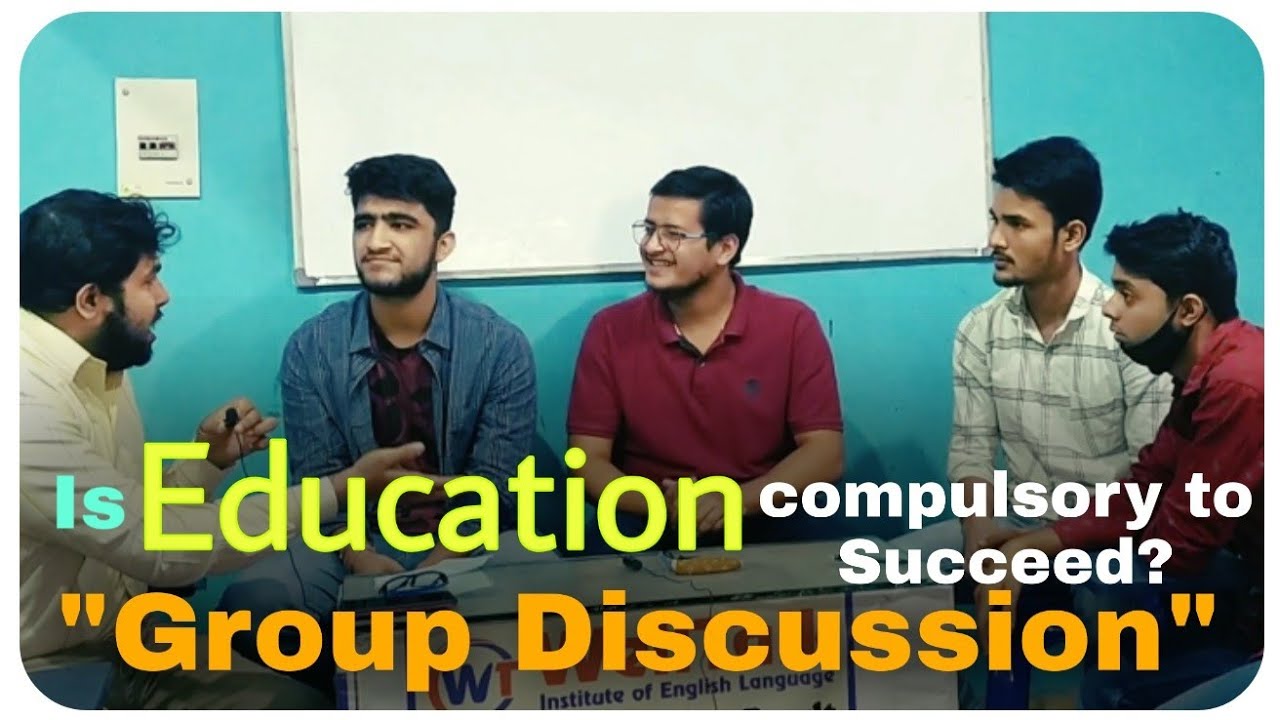 Is Education Compulsory To Get Success Group Discussion WellTalk