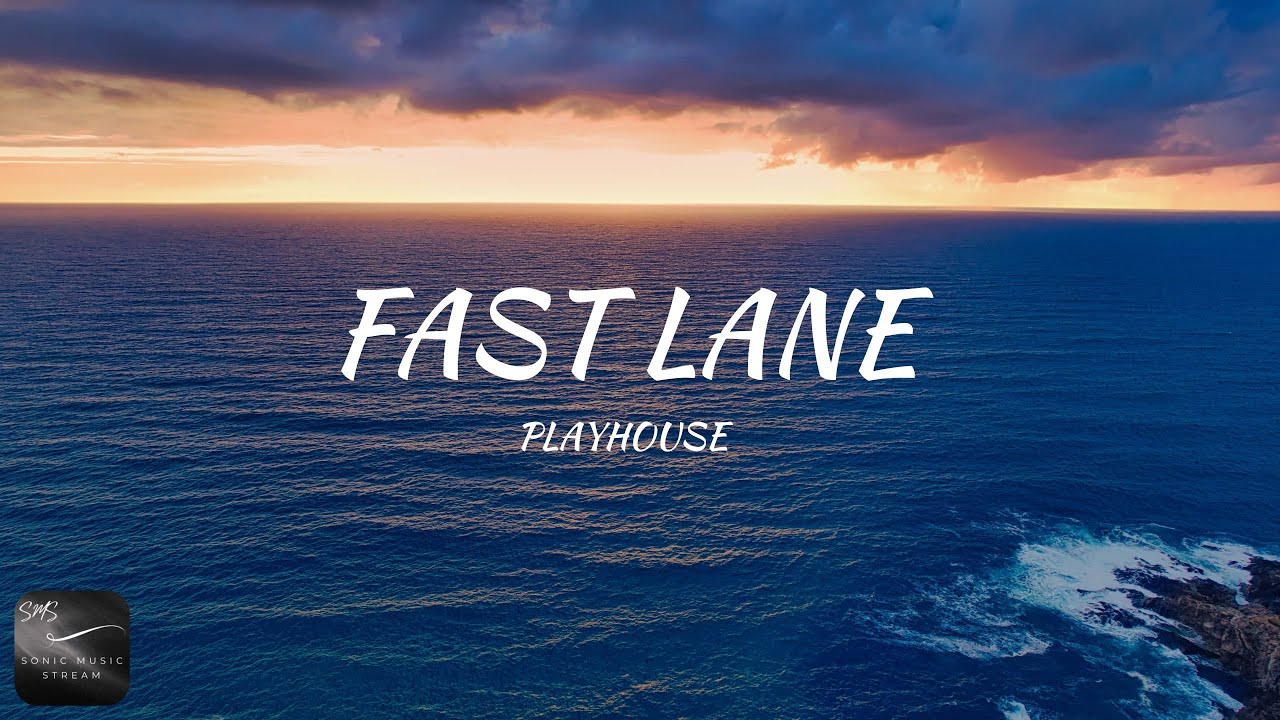 PLAYHOUSE - Fast Lane (Lyrics) - YouTube
