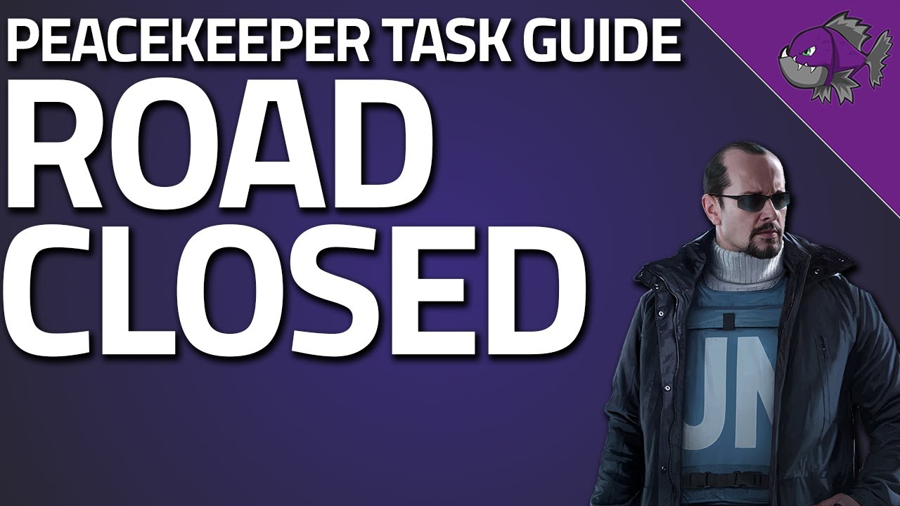 Road Closed - Peacekeeper Task Guide - Escape From Tarkov - YouTube