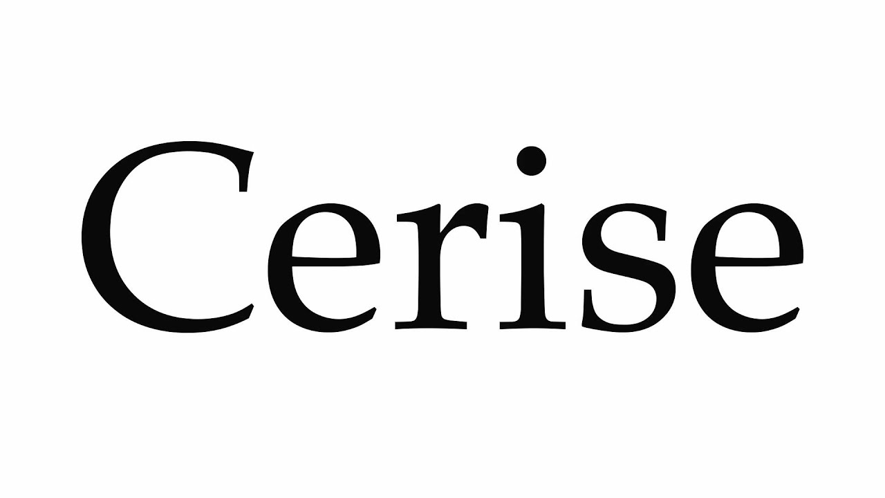 How to Pronounce Cerise - YouTube