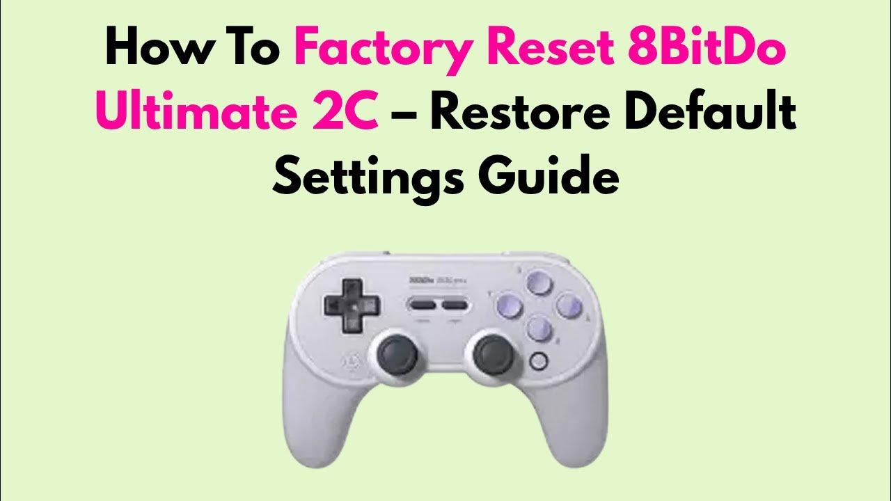 How to Factory Reset 8BitDo Ultimate 2C – Restore Default Settings ...