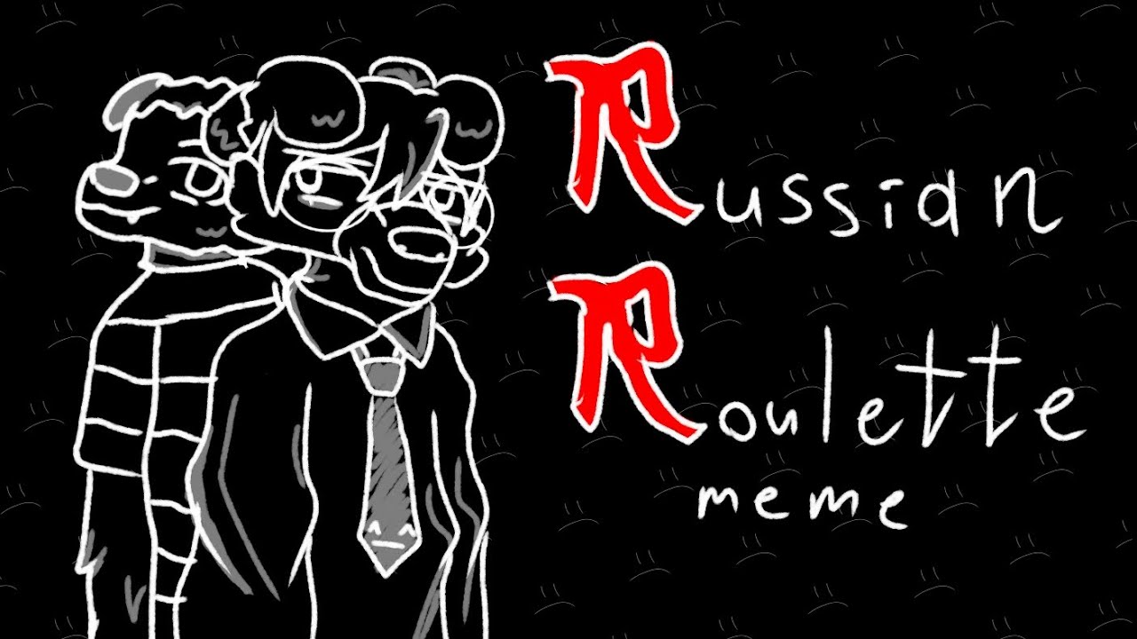 RUSSIAN ROULETTE MEME - YouTube