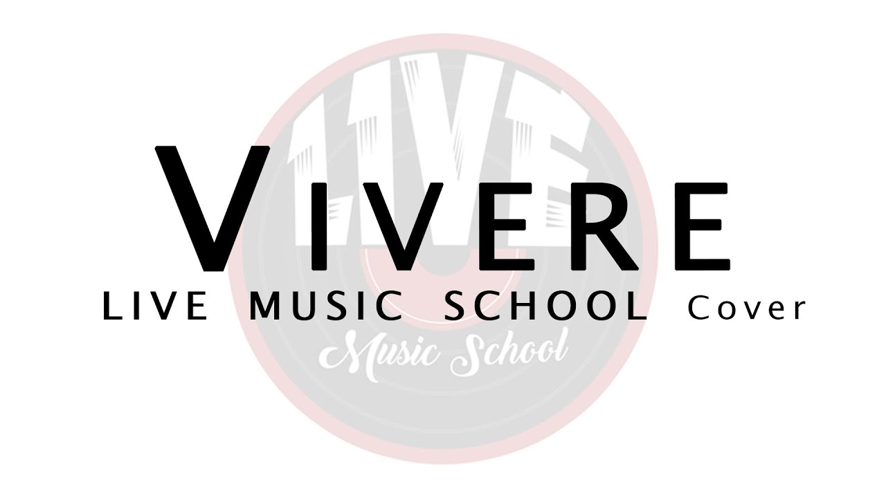 Vivere - LIVE MUSIC SCHOOL Cover - YouTube