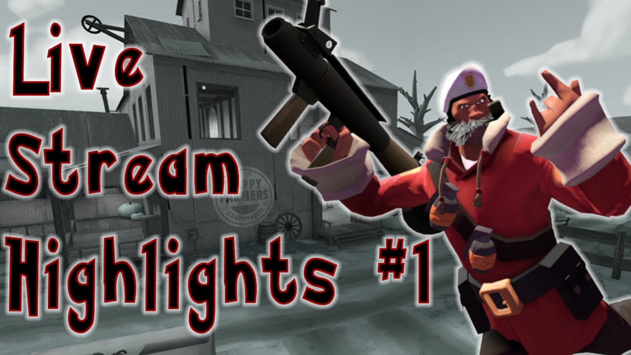 TF2 : Live Stream Highlights #1 - YouTube