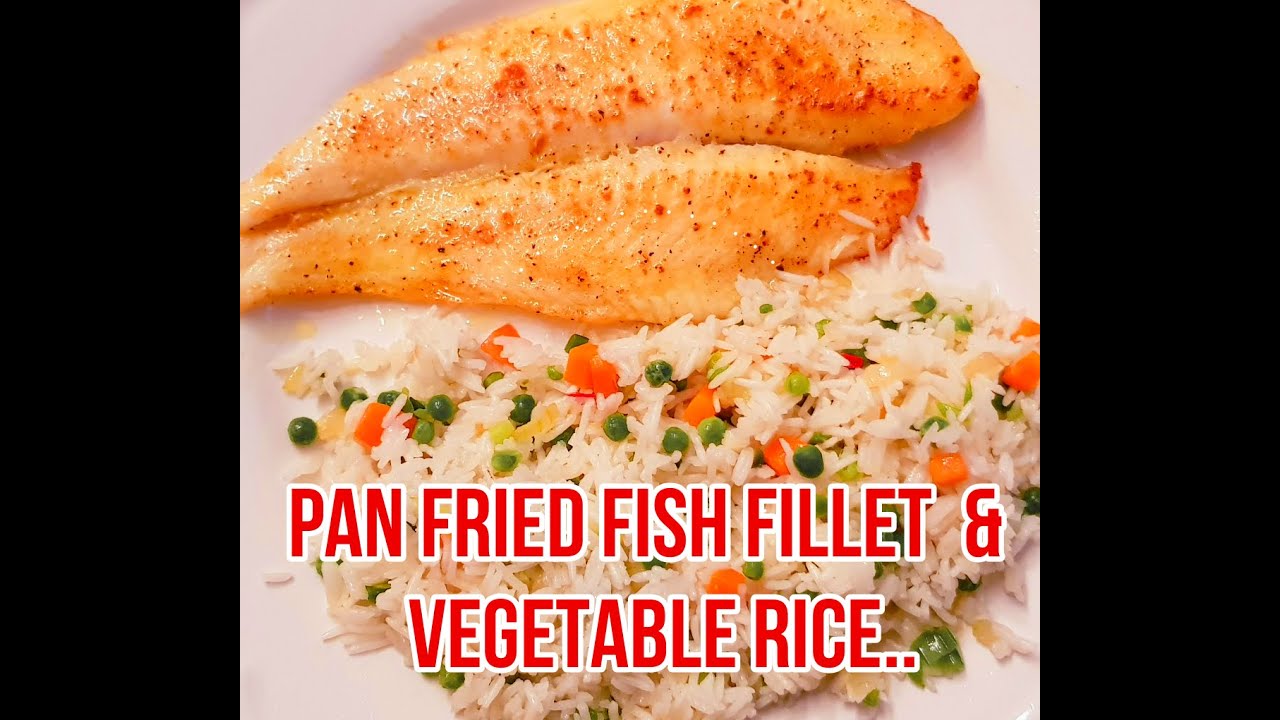Vegetable fried rice & Pan fried Fish Fillet - YouTube
