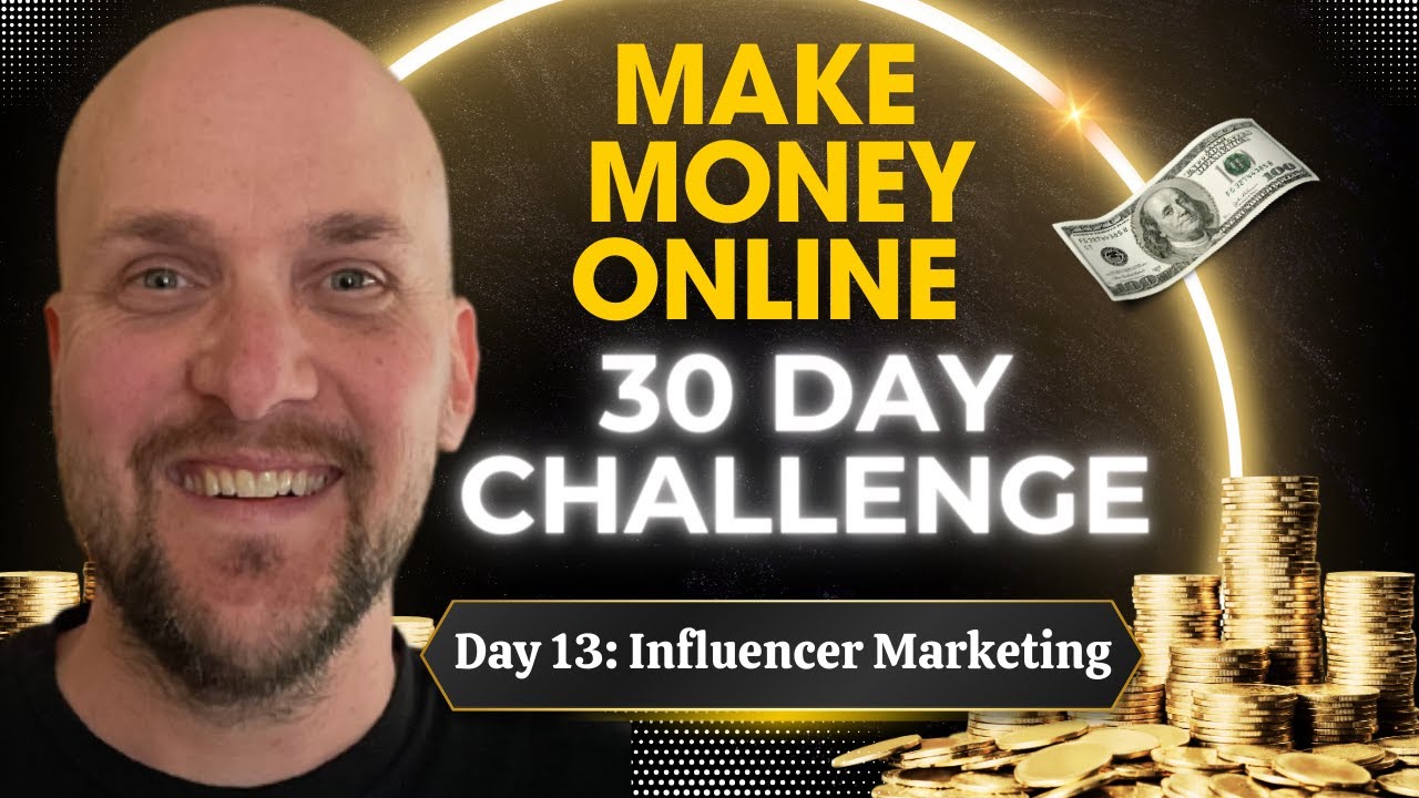 How To Make Money Online 30 Day Challenge: Influencer Marketing (Day 13 ...