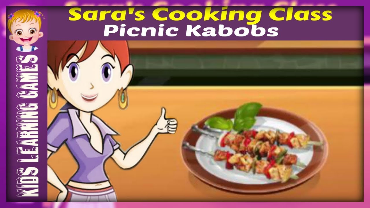 Play Cooking Sara's Cooking Class Games - Picnic Kabobs - YouTube
