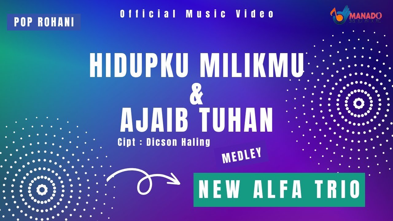Pop Rohani - Hidupku Milikmu & Ajaib Tuhan (Medley) - New Alfa Trio [Official Music Video] - YouTube