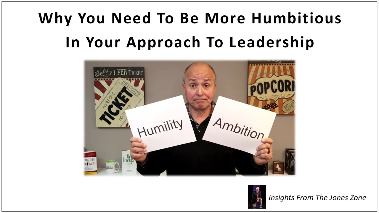 Why You Need To Be More Humbitious In Your Approach To Leadership - YouTube