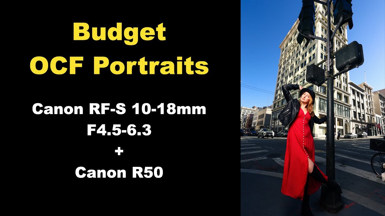 Budget Option for Ultra Wide OCF Portraits/ Canon RF-S 10-18mm F4.5-6.3 ...