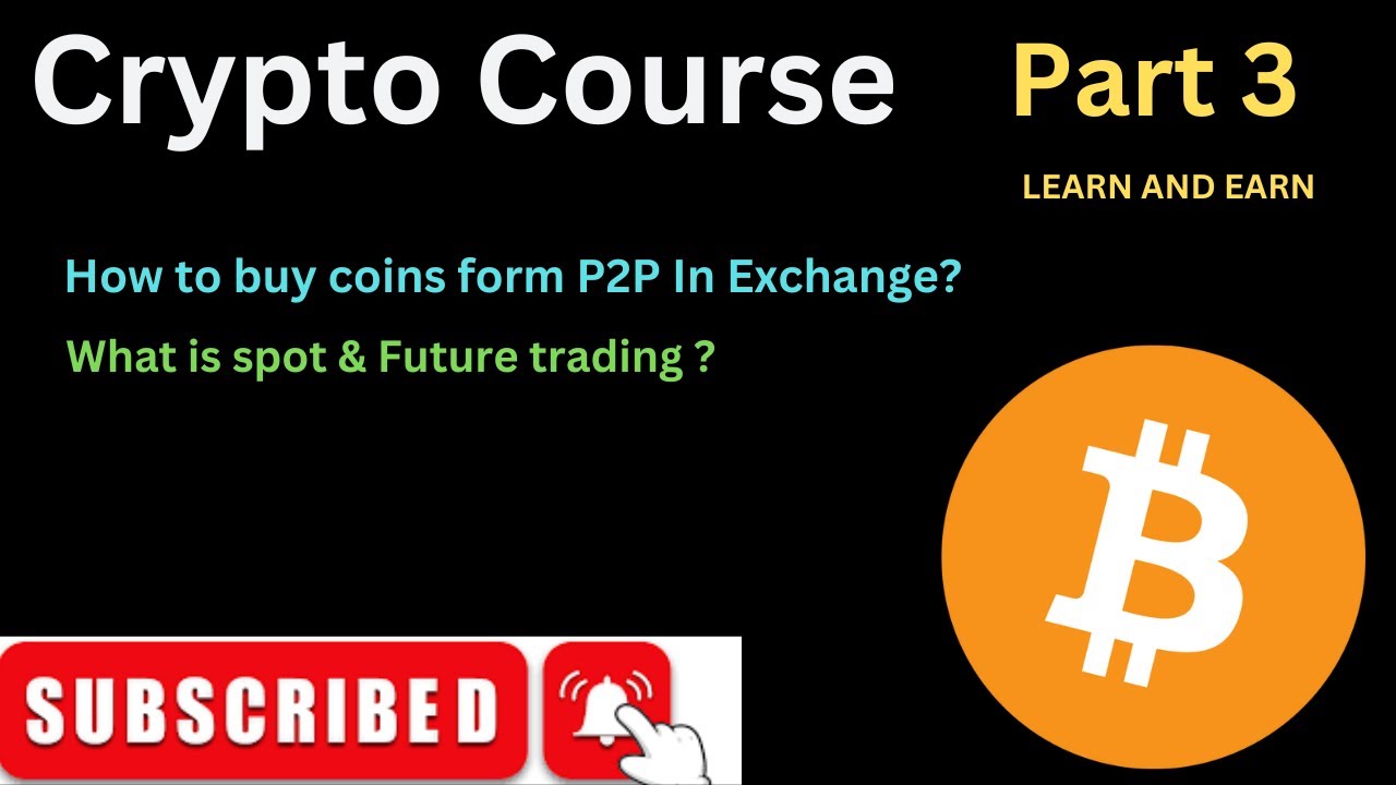 Crypto course | Part 3 | How to buy form P2P ? | WHAT IS FUTURE & SPOT ...